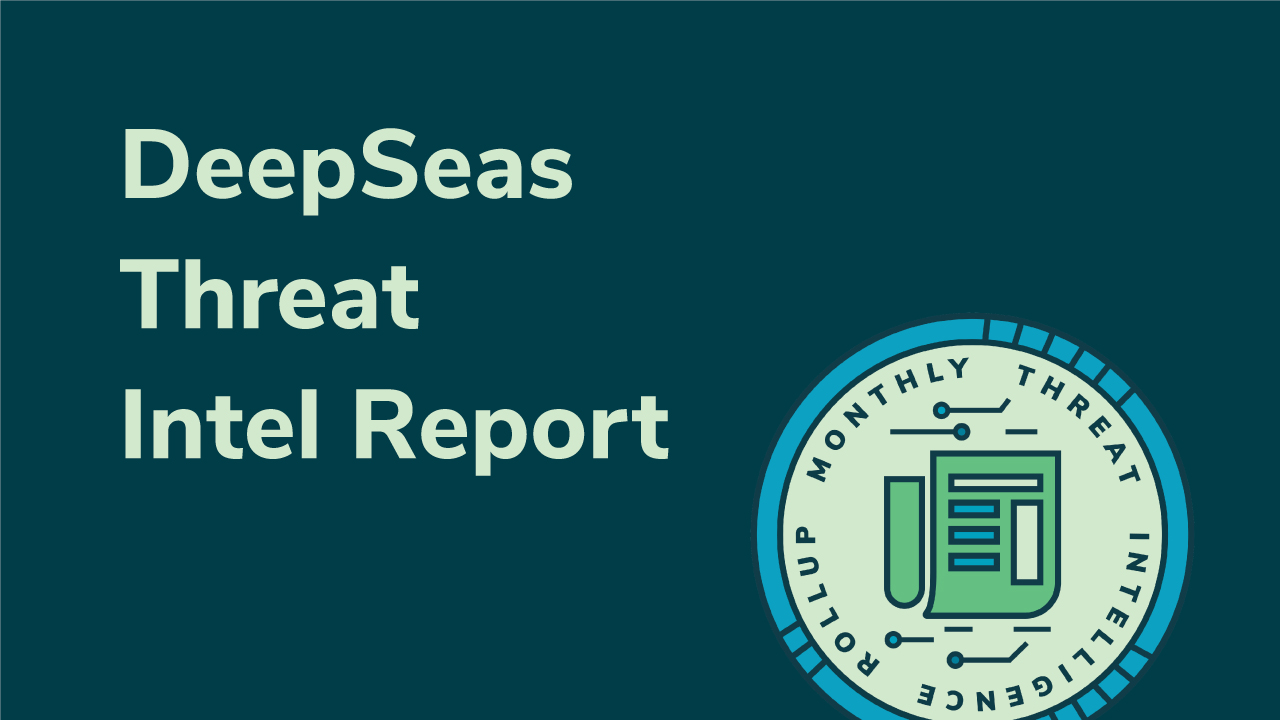 Cyber Threat Intelligence Report – June 2023 - DeepSeas Cyber Threat Intelligence Report – June 2023 - DeepSeas
