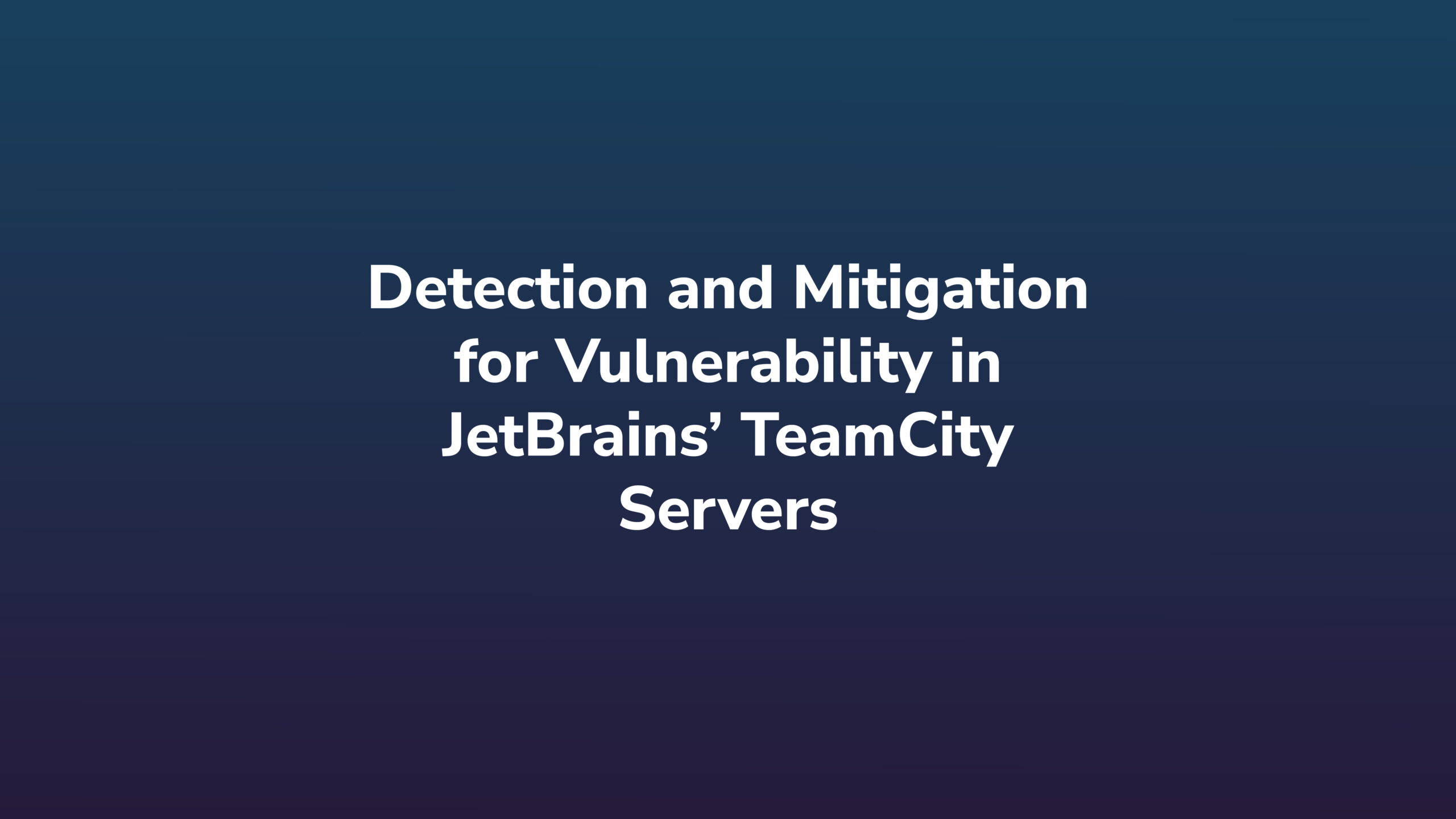Nation State Actors And Cyber Criminals Exploiting Jetbrains Teamcity